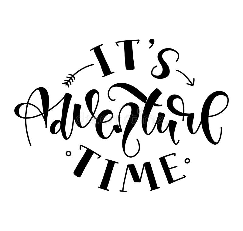It S Adventure Time - Hand Drawn Lettering Motivation Phrase. Vector ...