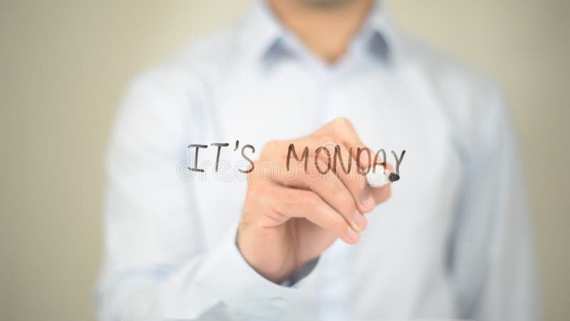 It S Monday , Man Writing on Transparent Screen Stock Image - Image of ...