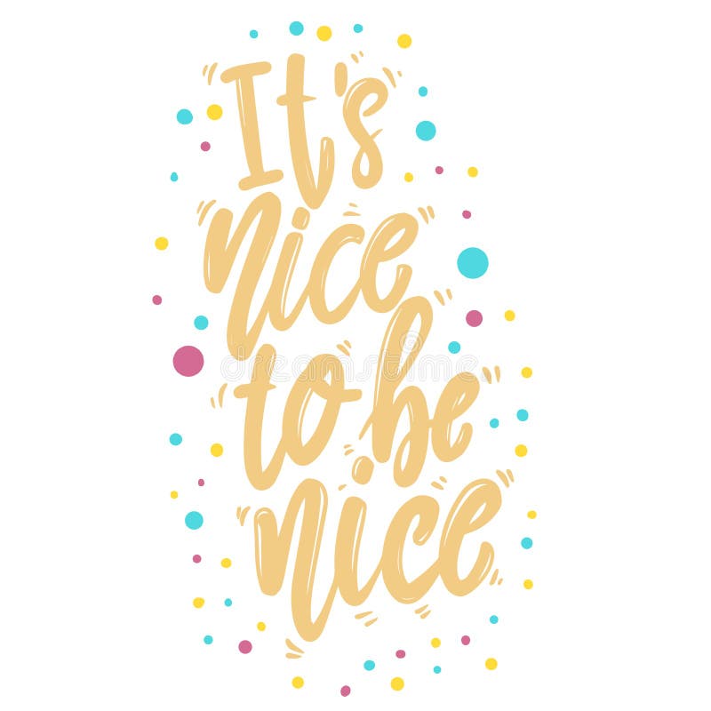 It`s Nice To Be Nice. Lettering Phrase for Postcard, Banner, Flyer ...