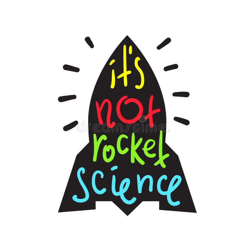 It`s Not Rocket Science - Inspire and Motivational Quote. English Idiom ... It`s Not Rocket Science - Inspire and Motivational Quote. English Idiom ...
