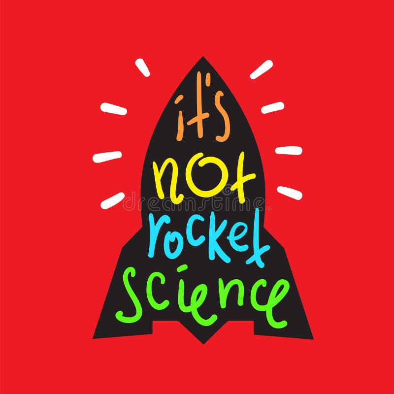 It`s Not Rocket Science - Inspire and Motivational Quote. English Idiom ... It`s Not Rocket Science - Inspire and Motivational Quote. English Idiom ...