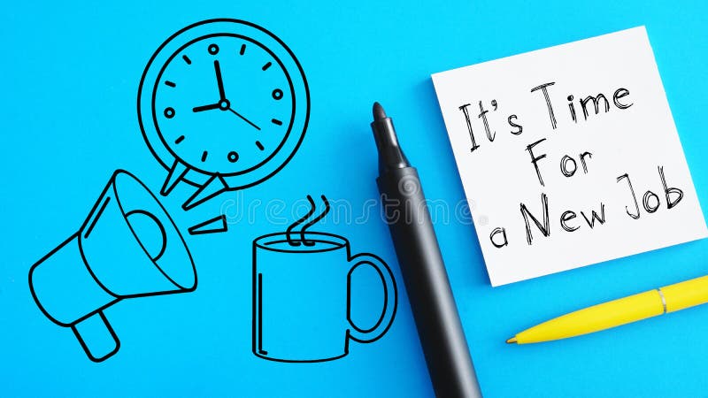 It S Time for a New Job is Shown Using the Text Stock Photo - Image of ...