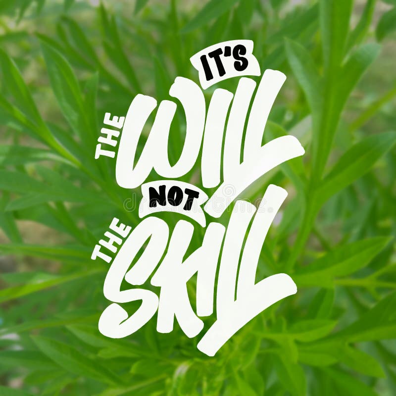 It`s the Will, Not the Skill Motivational Quote Stock Image - Image of ...