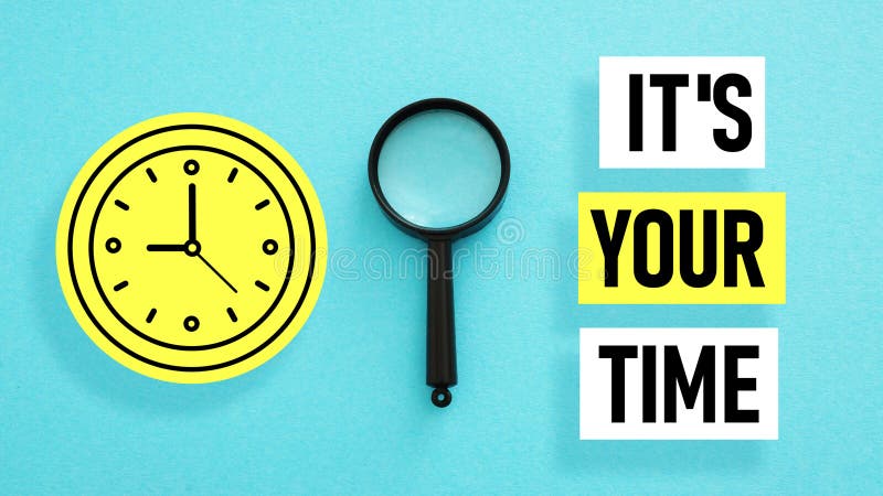 It S Your Time is Shown Using the Text Stock Image - Image of startup ...