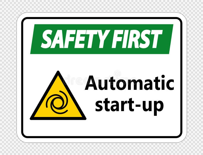 Symbol Safety First Automatic Start-up Sign on Transparent Background ...