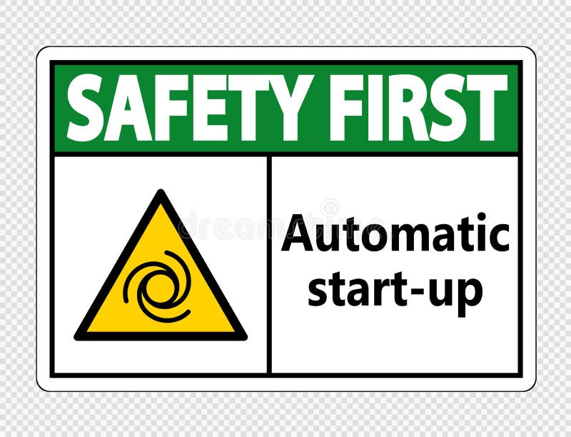 Symbol Safety First Automatic Start-up Sign on Transparent Background ...