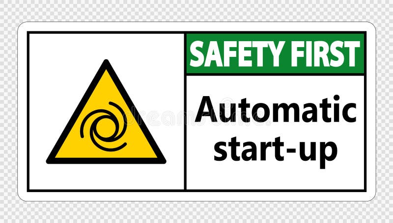 Symbol Safety First Automatic Start-up Sign on Transparent Background ...