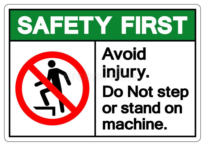 Safety First Avoid Injury Do Not Step or Stand on Machine Symbol Sign ...