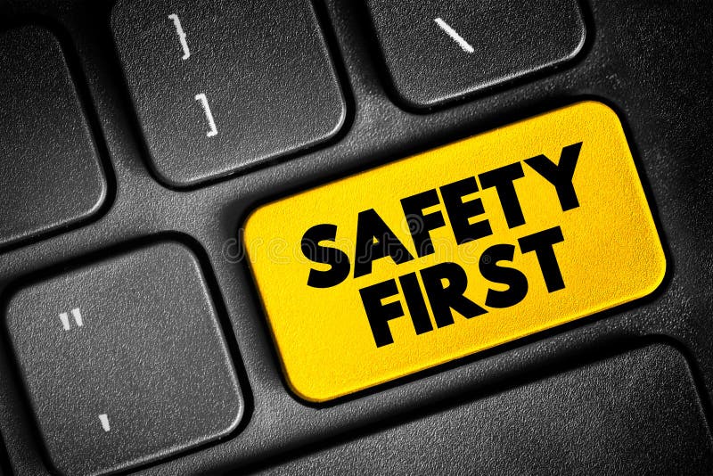 Safety First - it is Best To Avoid Any Unnecessary Risks and To Act so ...