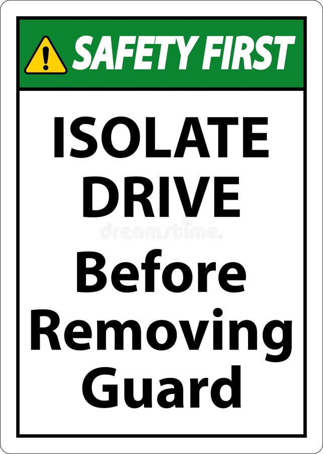 Safety First Isolate Drive before Removing Guard Sign Stock Vector ...