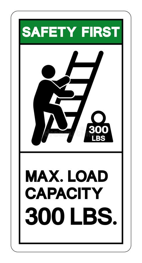 Safety First Max Ladder Capacity 300 LBS Symbol Sign, Vector ...