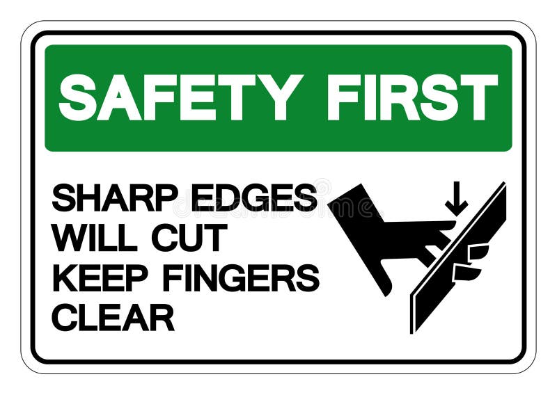 Safety First Sharp Edges Will Cut Keep Fingers Clear Symbol Sign ...