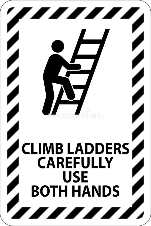 Safety First Sign, Climb Ladders Carefully Use Both Hands Stock Vector ...