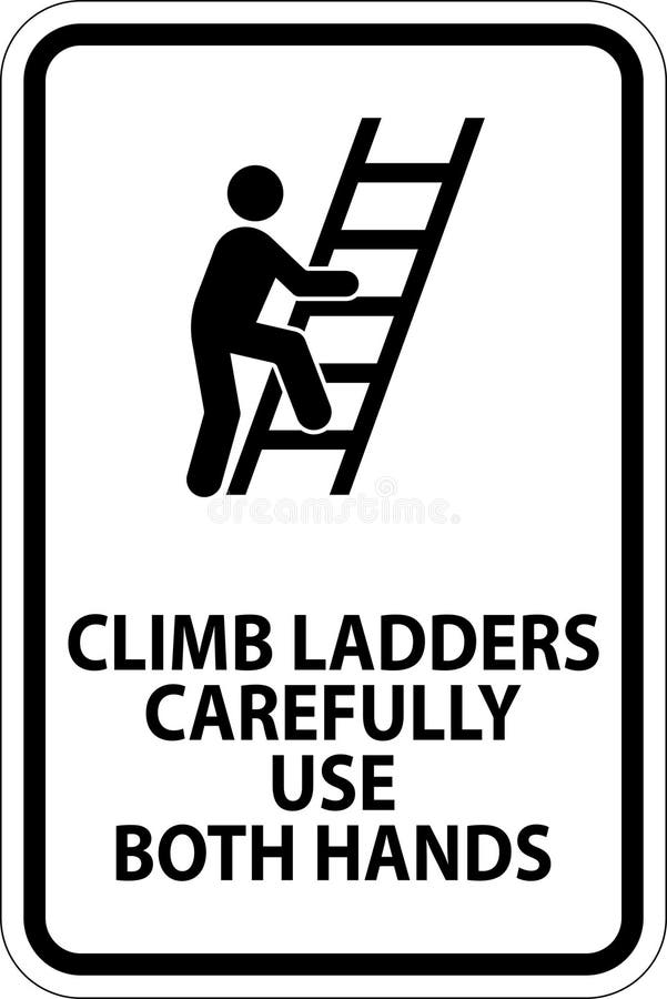 Safety First Sign, Climb Ladders Carefully Use Both Hands Stock Vector ...
