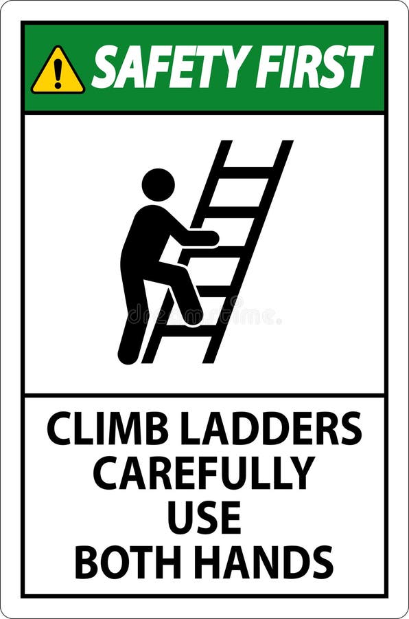 Safety First Sign, Climb Ladders Carefully Use Both Hands Stock Vector ... Safety First Sign, Climb Ladders Carefully Use Both Hands Stock Vector ...