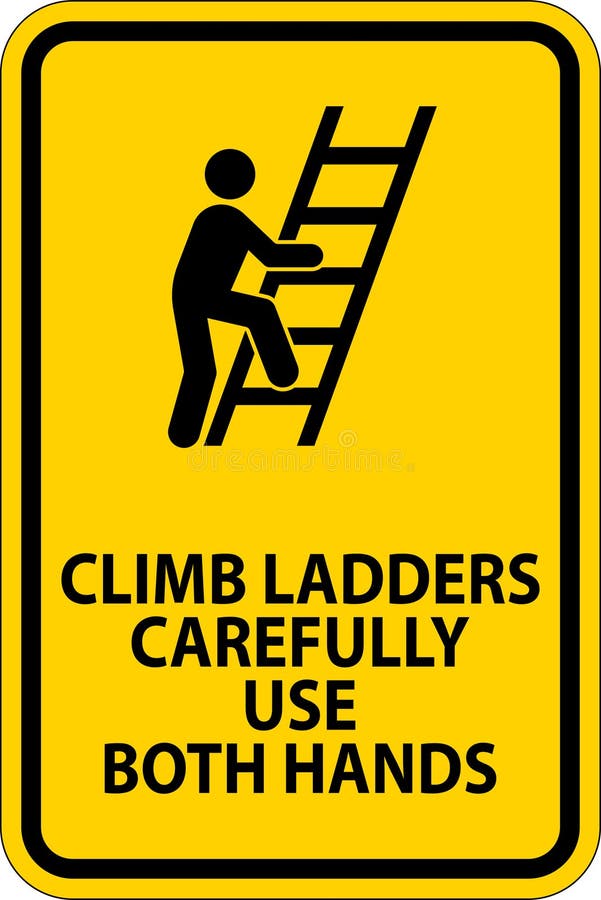 Safety First Sign, Climb Ladders Carefully Use Both Hands Stock Vector ...