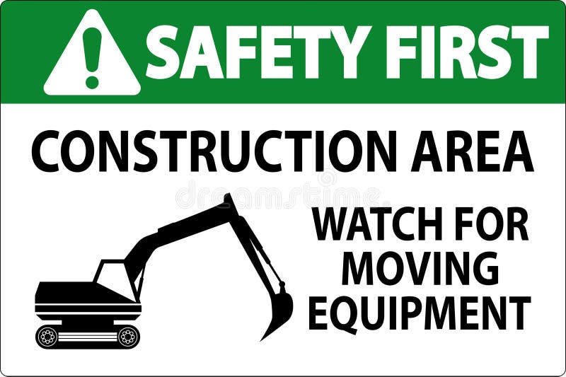 Safety First Sign Construction Area - Watch for Moving Equipment Stock ...