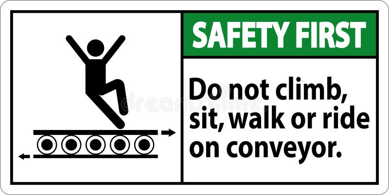 Safety First Sign Do Not Climb Sit Walk or Ride on Conveyor Stock ...