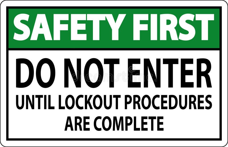 Safety First Sign, Do Not Enter until Lockout Procedures are Complete ...