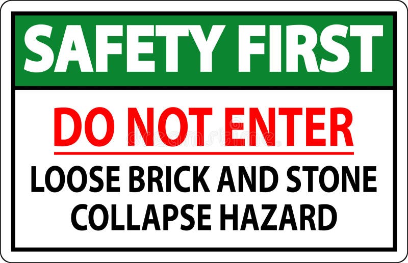 Safety First Sign, Do Not Enter, Loose Brick and Stone Collapse Hazard ...
