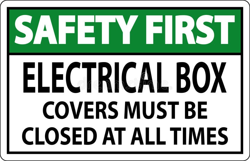 Safety First Sign Electrical Box Covers Must Be Closed at All Times ...