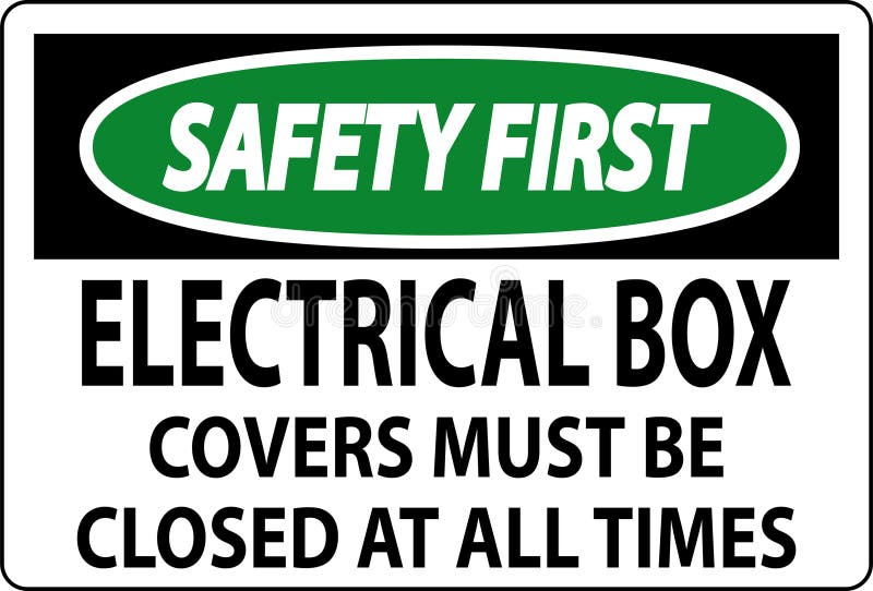 Safety First Sign Electrical Box Covers Must Be Closed at All Times ...