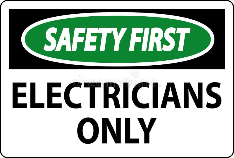 Safety First Sign Electricians only Stock Vector - Illustration of ...