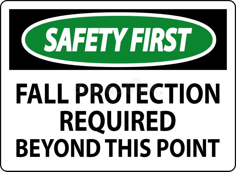 Safety First Sign, Fall Protection Required Beyond this Point Stock ...