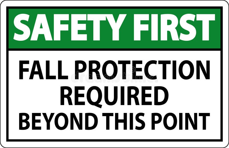 Safety First Sign, Fall Protection Required Beyond this Point Stock ...