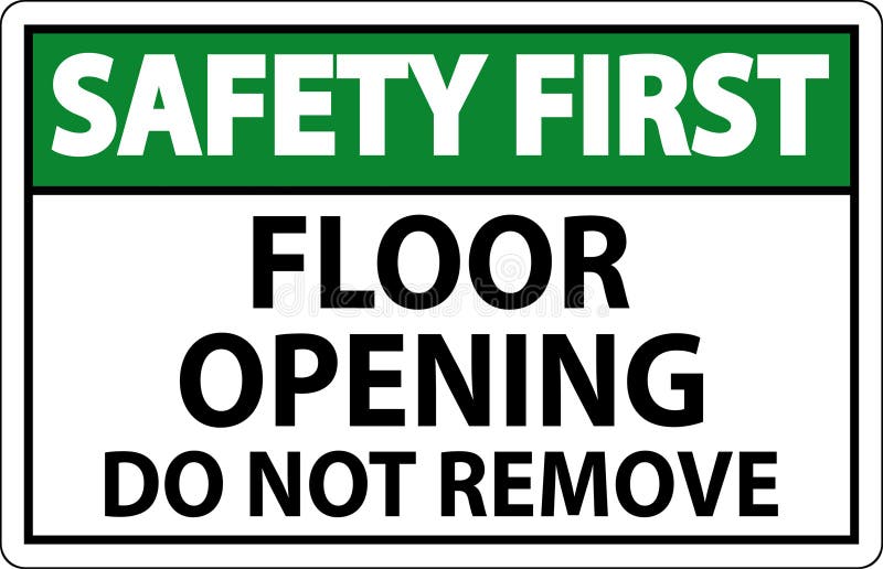 Safety First Sign, Floor Opening Do Not Remove Stock Vector ...