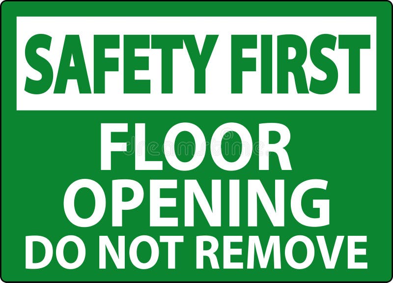 Safety First Sign, Floor Opening Do Not Remove Stock Vector ...