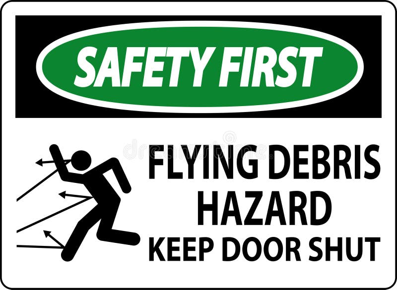 Safety First Sign, Flying Debris Hazard, Keep Door Shut Stock Vector ...