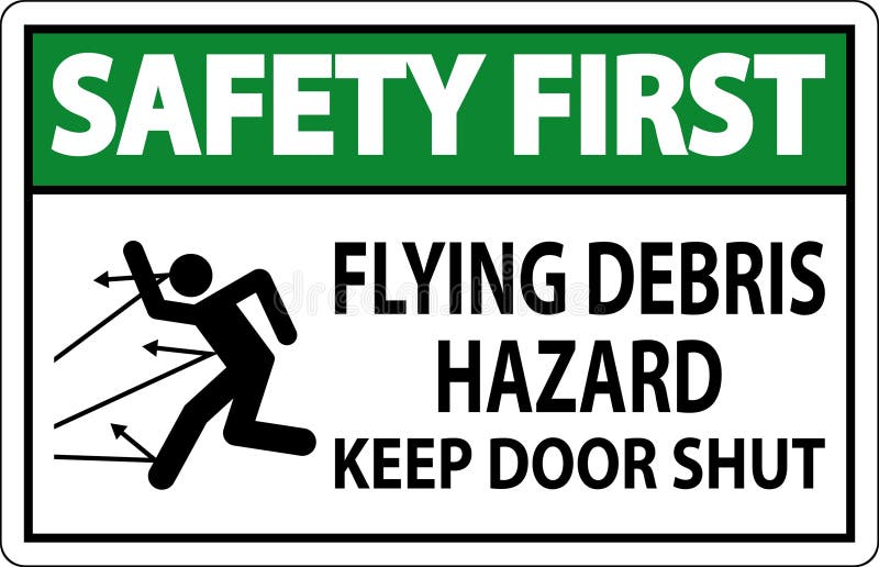 Safety First Sign, Flying Debris Hazard, Keep Door Shut Stock Vector ...