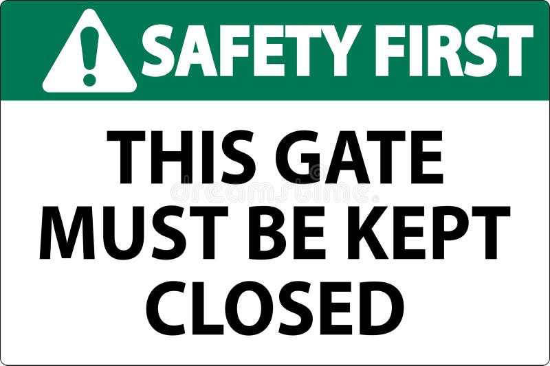 Safety First Sign, Gate Must Be Kept Closed Stock Vector - Illustration ...