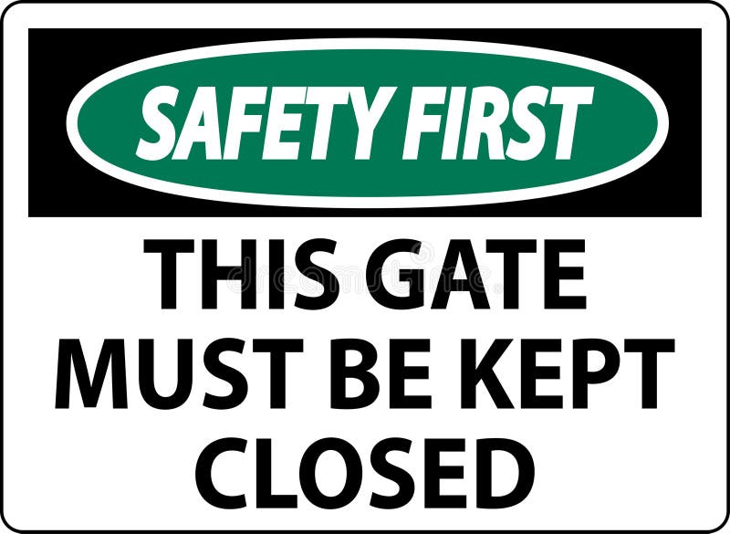 Safety First Sign, Gate Must Be Kept Closed Stock Vector - Illustration ...