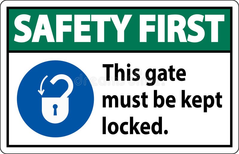 Safety First Sign, Gate Must Be Kept Locked Stock Vector - Illustration ...