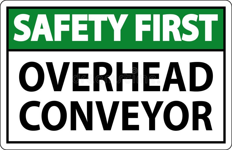 Safety First Sign, Overhead Conveyors Watch for Falling Debris Stock ...