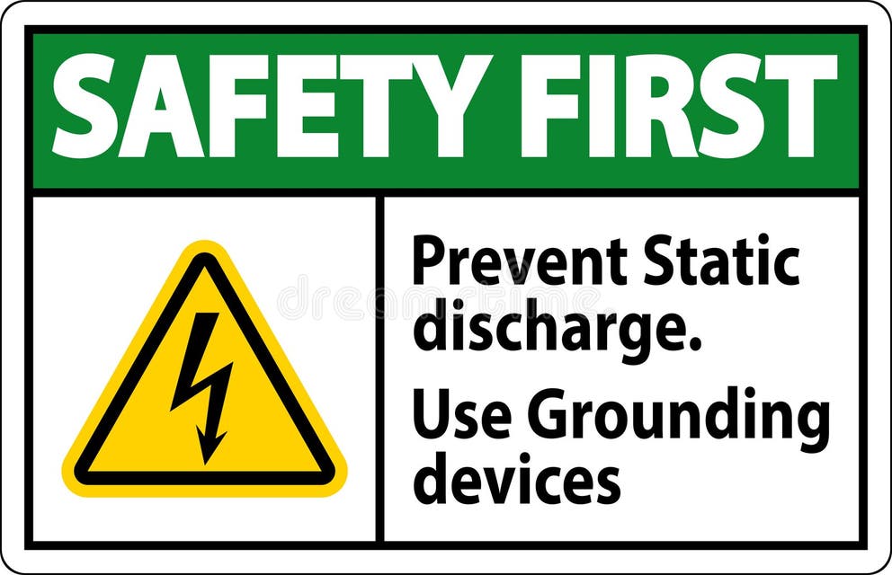 Safety First Sign Prevent Static Discharge, Use Grounding Devices Stock ...