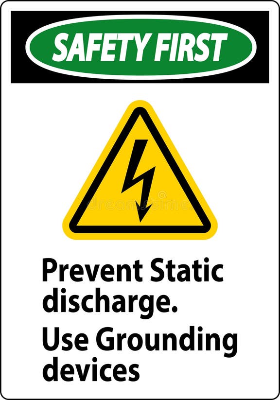 Safety First Sign Prevent Static Discharge, Use Grounding Devices Stock ...