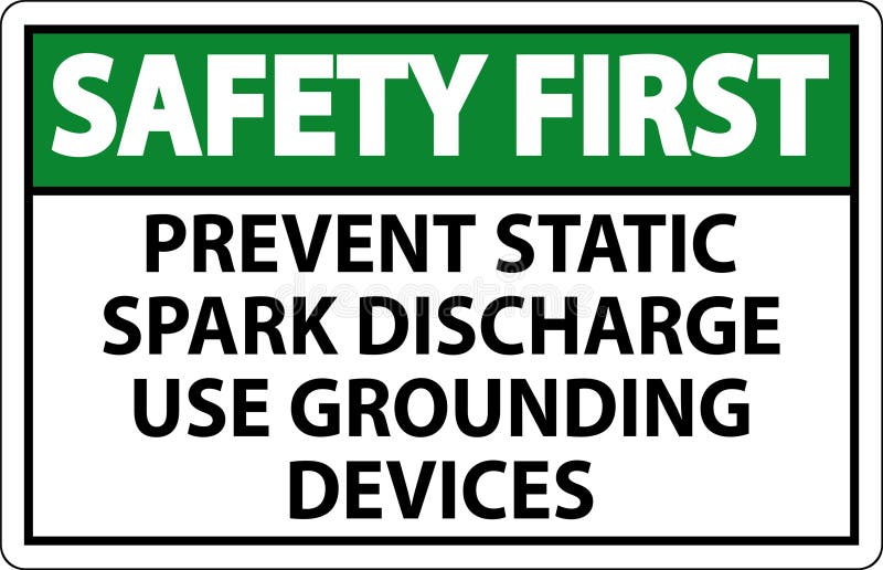 Safety First Sign Prevent Static Spark Discharge Use Grounding Devices ...