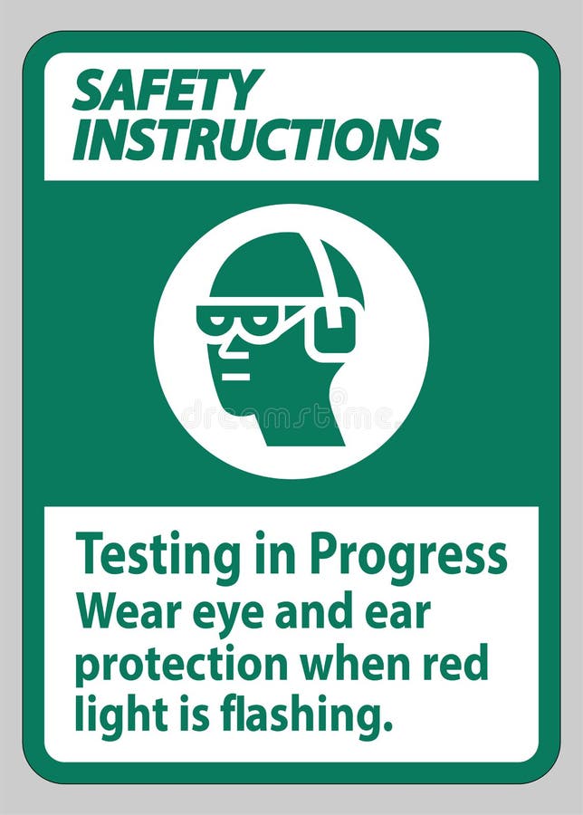 Safety Instructions Sign Testing in Progress, Wear Eye and Ear ...