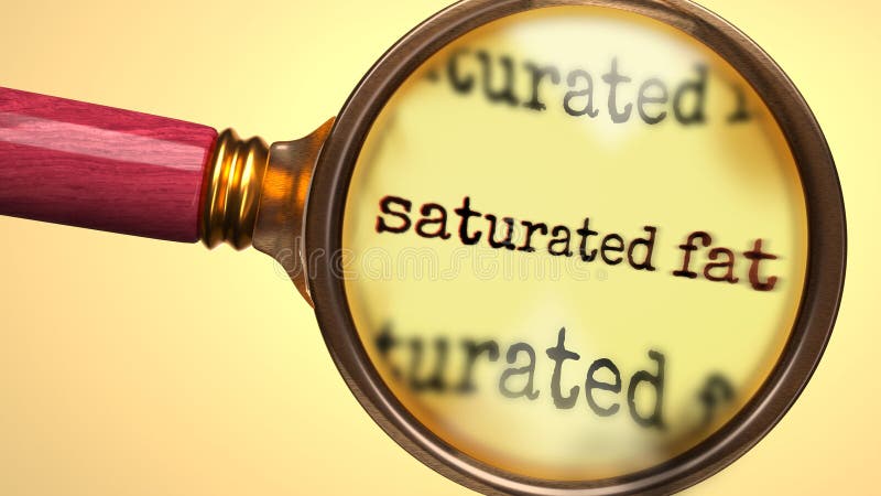 Saturated Fat Under Magnifying Glass. Thorough Analysis and Inspection ...