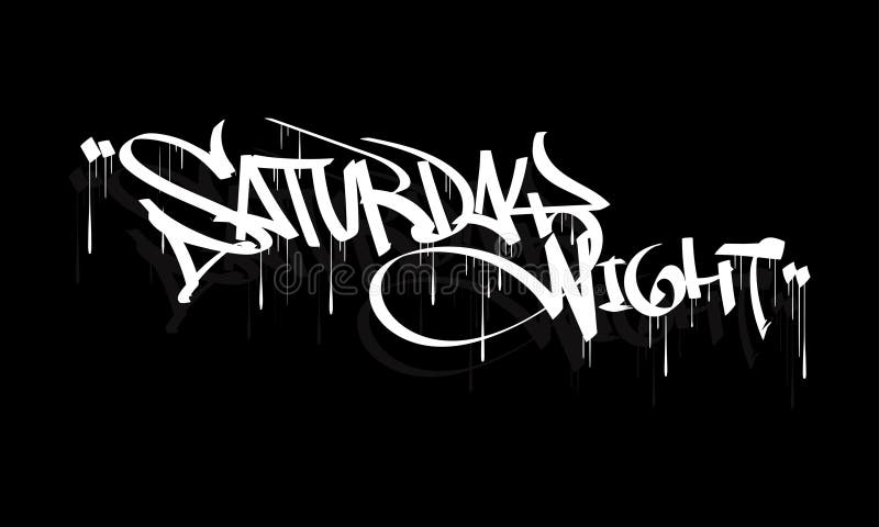 SATURDAY NIGHT Graffiti Tag Style Design Stock Vector - Illustration of ...