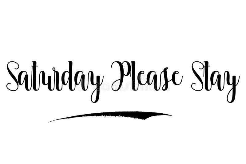 Saturday Please Stay Elegant Typography Lettering Text Vector Design ...