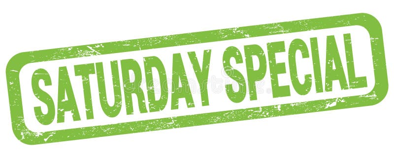SATURDAY SPECIAL Text Written on Green Rectangle Stamp Stock ... SATURDAY SPECIAL Text Written on Green Rectangle Stamp Stock ...