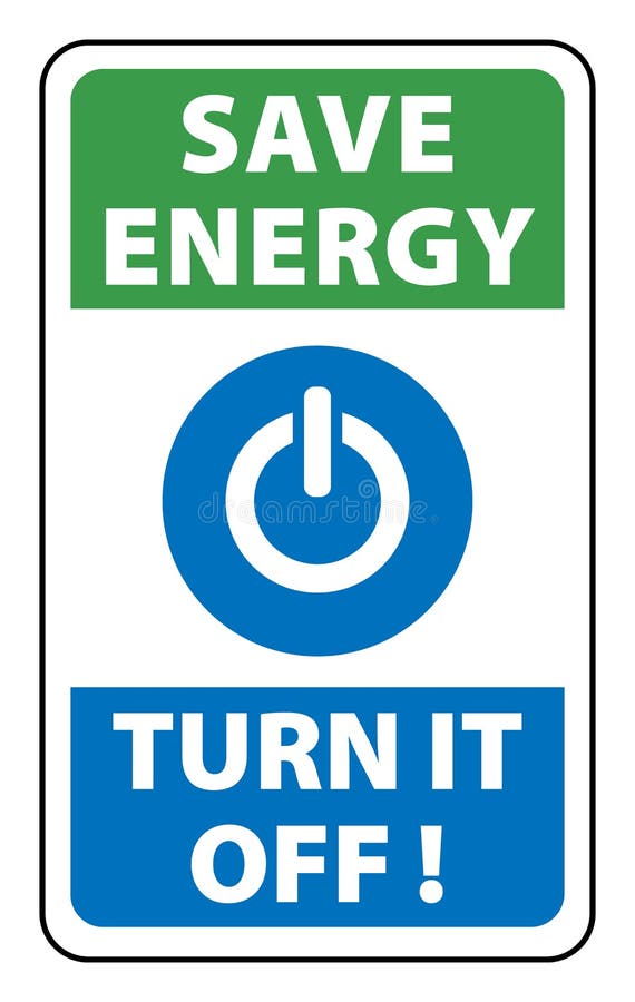 Save Energy, Turn it Off. Information and Mandatory Sign with Power ...