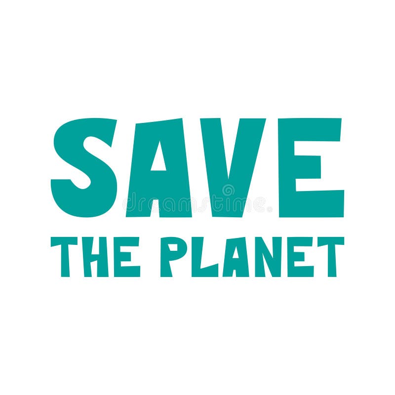 Save the Planet Lettering Phrase. Protect the Earth, Saving Nature ...