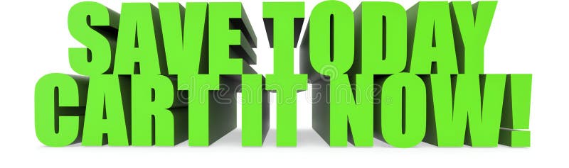 Save Today Cart it Now!, 3d Text Stock Illustration - Illustration of ...