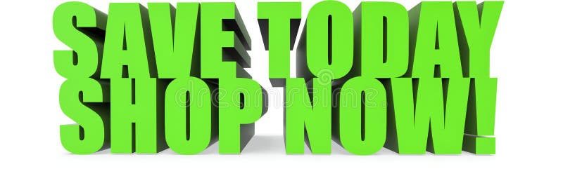 Save Today Shop Now!, 3d Text Stock Illustration - Illustration of ...
