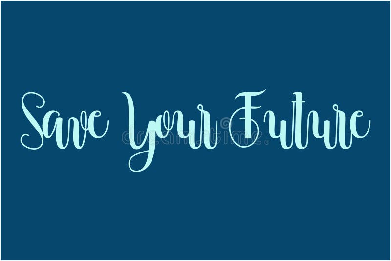 Save Your Future Elegant Typography Lettering Text Vector Design Quote Stock Vector ...
